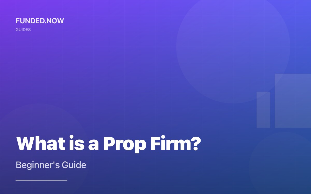 What is a Prop Firm? A Beginner's Guide to Proprietary Trading (2025 ...